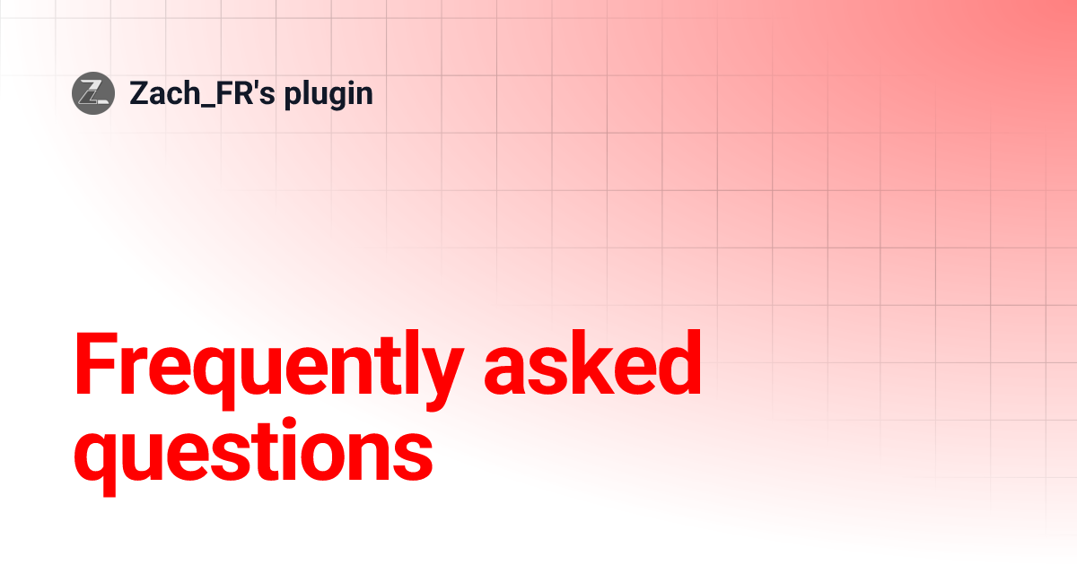 Frequently asked questions | Zach_FR's plugin